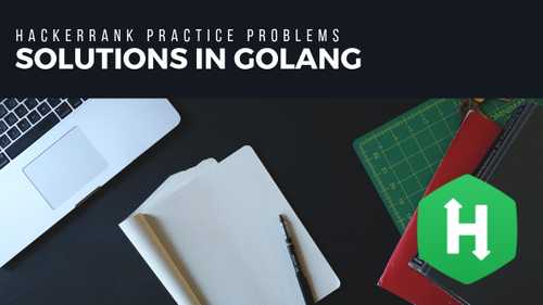 Hackerrank Solutions in Golang | Rishabh Jain